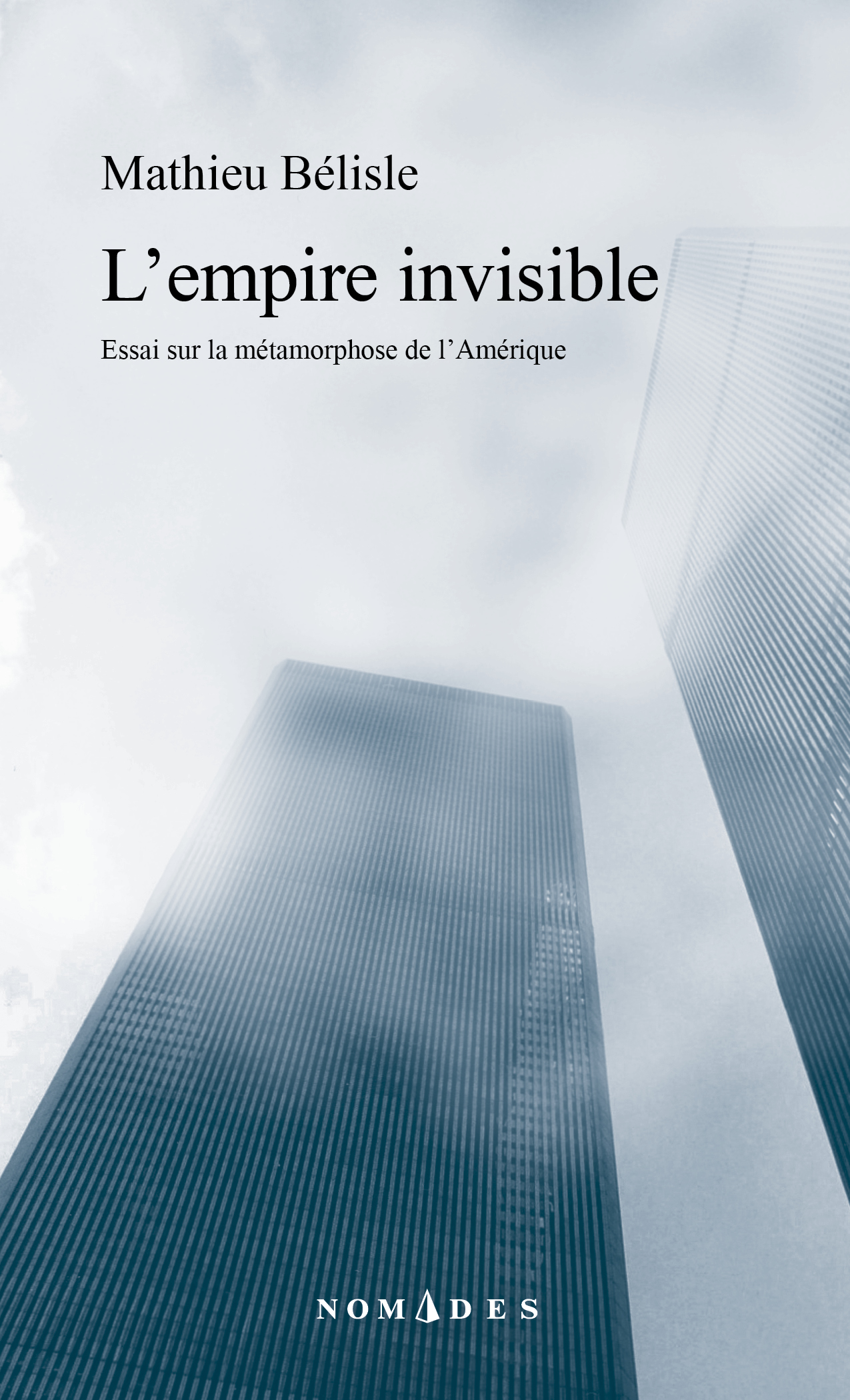 L’empire invisible. Essai sur la métamorphose de l’Amérique – Leméac